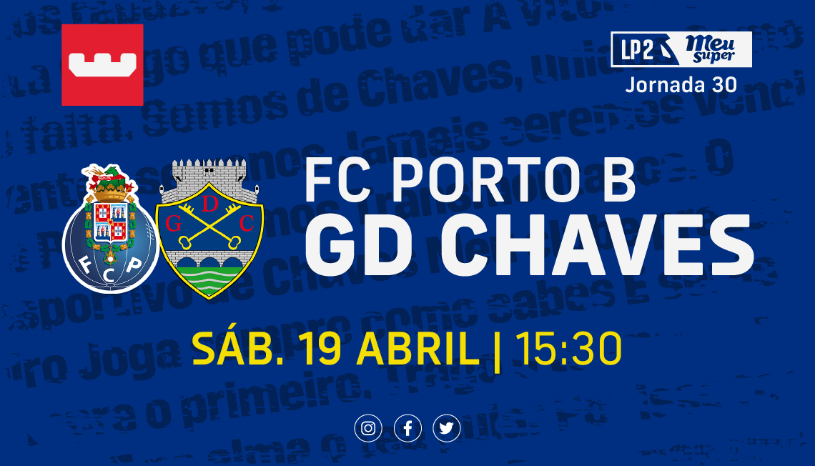 FC Porto B vs GD Chaves (J30): Ganhar no Olival para continuar a sonhar